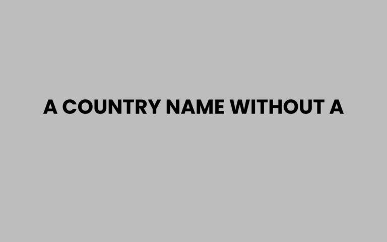 A Country Name Without a: Unique Nations to Discover