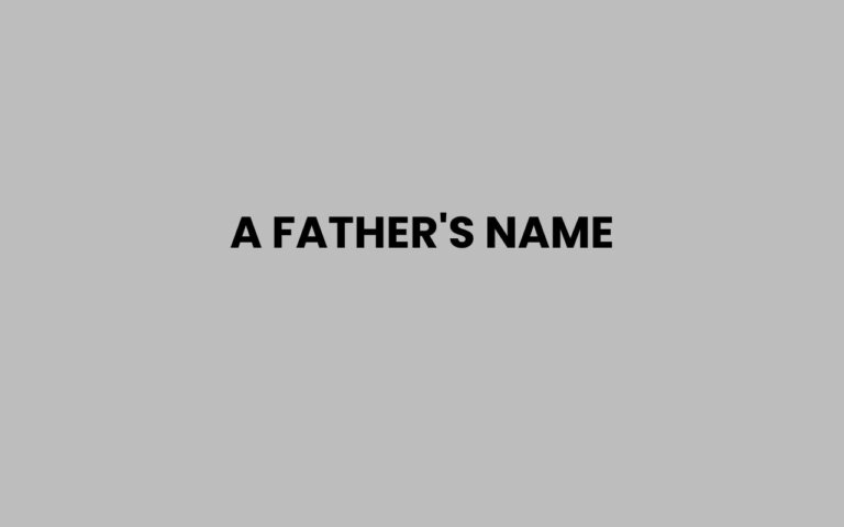 A Father's Name: Meaning, Importance, and Legacy Explained