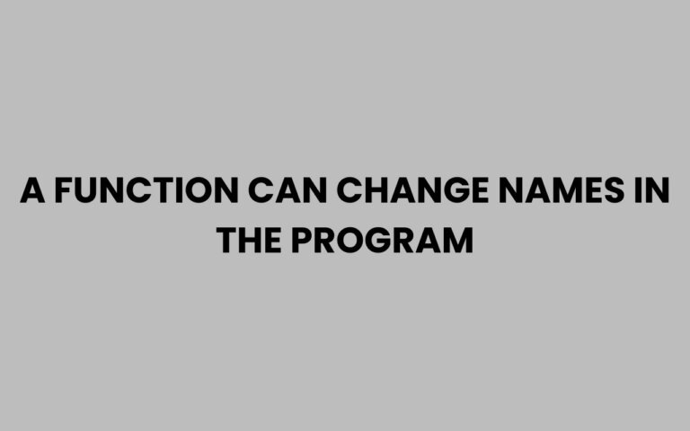 A Function Can Change Names in the Program Easily Explained