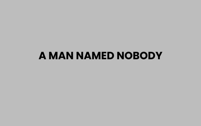 A Man Named Nobody: Unraveling a Mysterious Identity