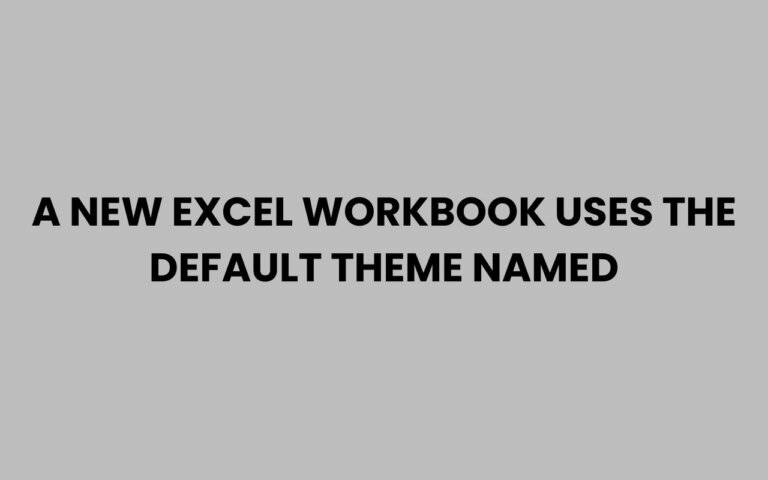 A New Excel Workbook Uses the Default Theme Named Office