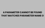 A Parameter Cannot Be Found That Matches Parameter Name Fix