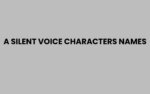 A Silent Voice Characters Names and Their Story Arcs