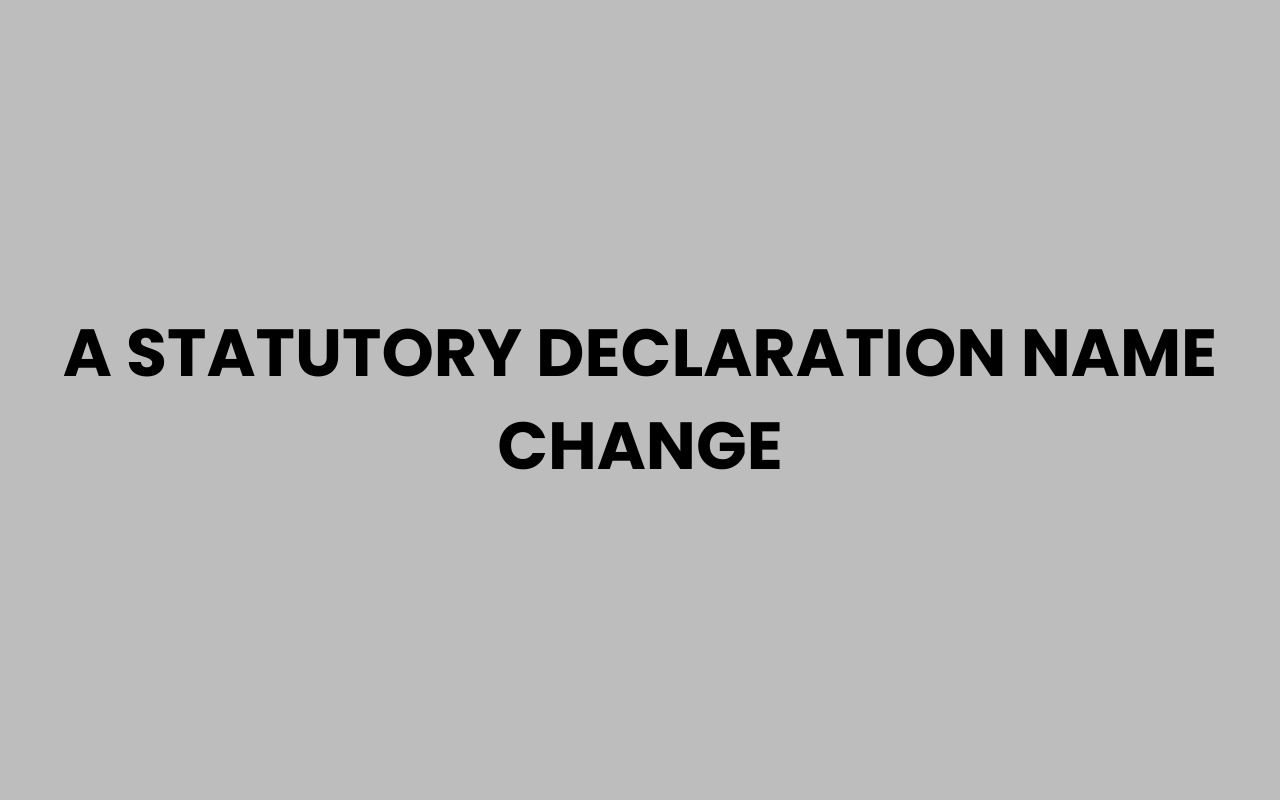A Statutory Declaration Name Change Made Easy Guide