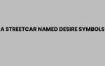 A Streetcar Named Desire Symbols Explained Simply