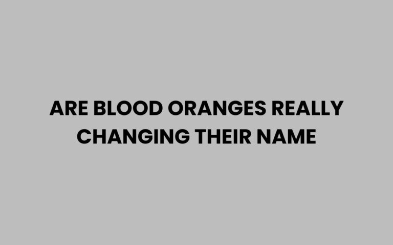 Are Blood Oranges Really Changing Their Name? Find Out!