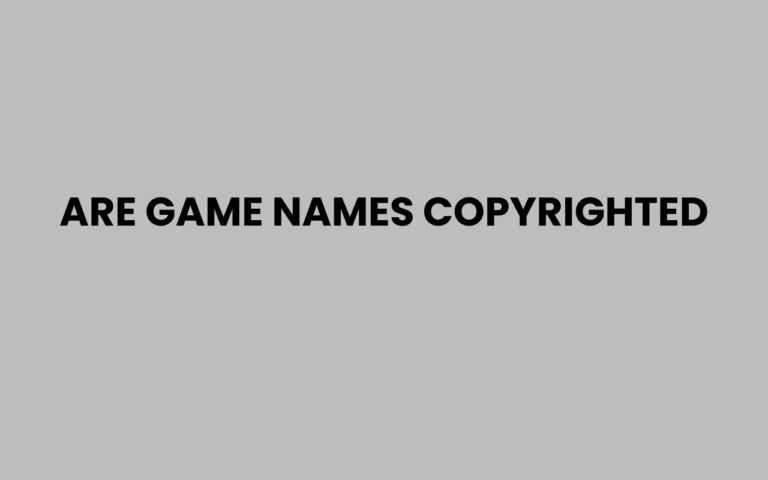Are Game Names Copyrighted? What You Need to Know