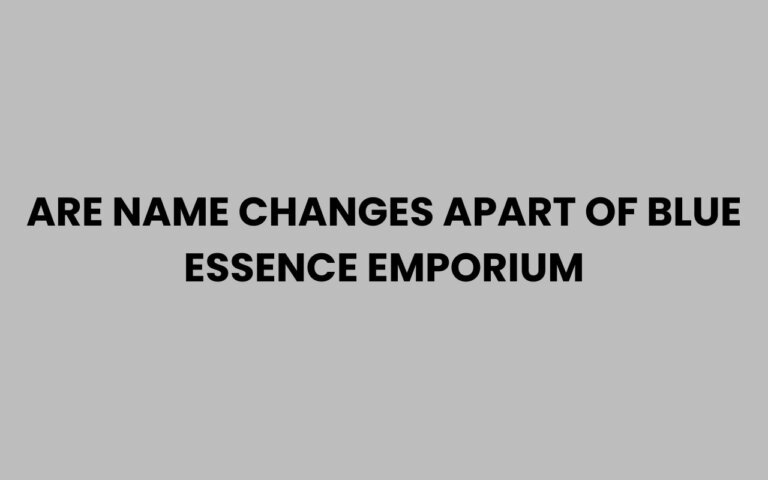 Are Name Changes Part of Blue Essence Emporium Benefits?