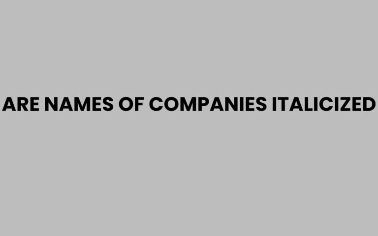 Are Names of Companies Italicized in Writing? Explained