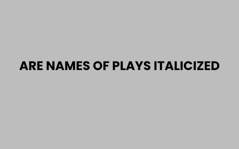 Are Names of Plays Italicized in Writing and Titles?