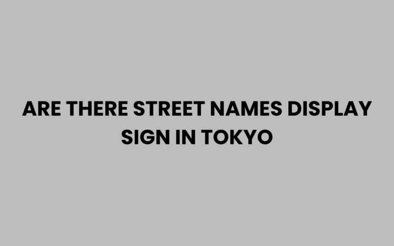 Are There Street Names Display Sign in Tokyo? Explained