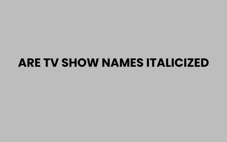 Are TV Show Names Italicized? Formatting Rules Explained