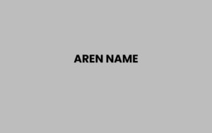 Aren Name: Meaning, Origin, and Unique Uses
