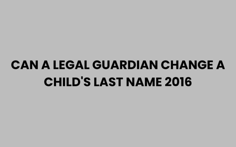 Can a Legal Guardian Change a Child's Last Name?