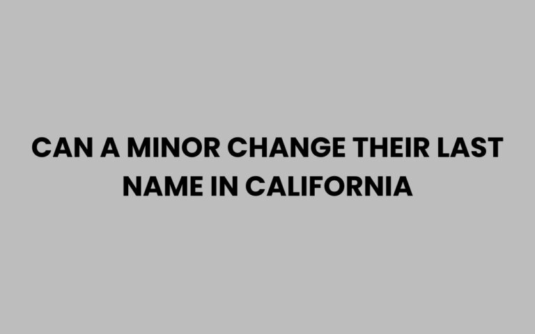 Can a Minor Change Their Last Name in California? Guide