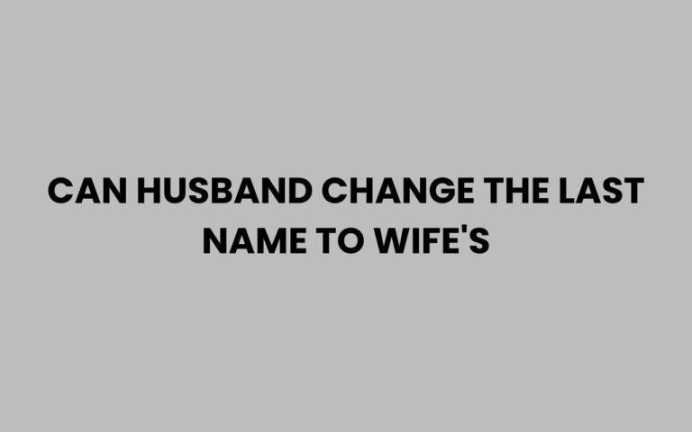 Can Husband Change the Last Name to Wife's Legally?