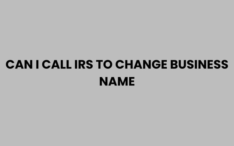 Can I Call IRS to Change Business Name? Easy Steps Explained