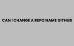 Can I Change a Repo Name on GitHub? Simple Guide