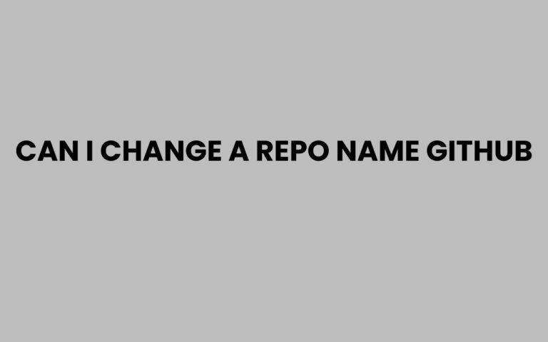 Can I Change a Repo Name on GitHub? Simple Guide