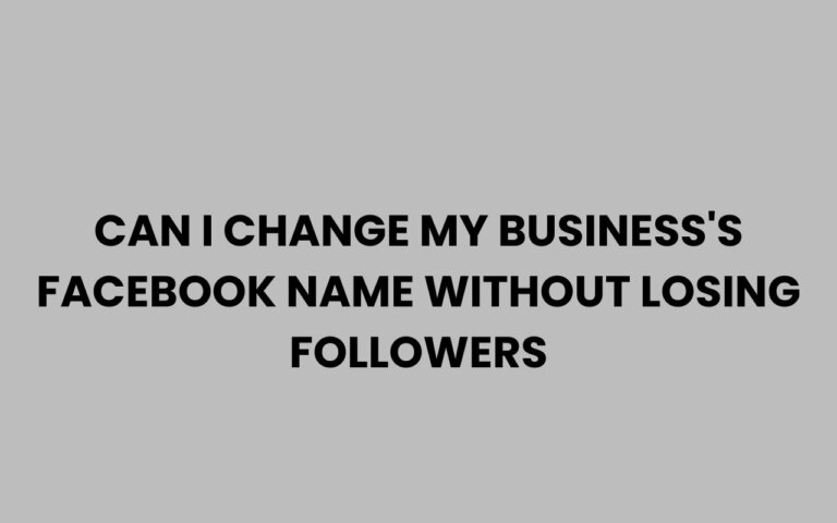 Can I Change My Business's Facebook Name Without Losing Followers?