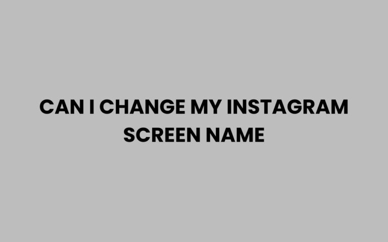 Can I Change My Instagram Screen Name? Easy Guide