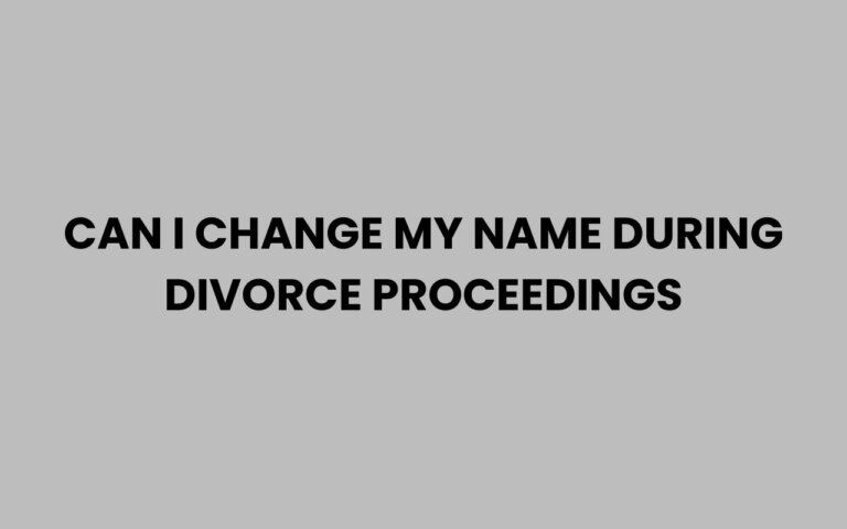 Can I Change My Name During Divorce Proceedings? Guide