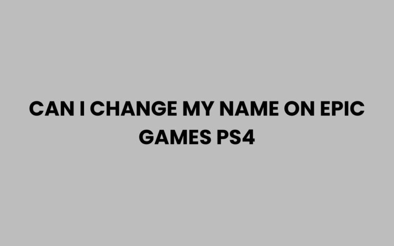 Can I Change My Name on Epic Games PS4? Easy Guide