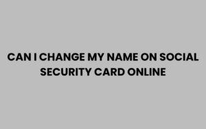 Can I Change My Name on Social Security Card Online?