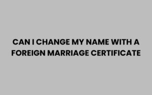 Can I Change My Name With a Foreign Marriage Certificate?