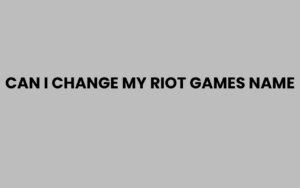 Can I Change My Riot Games Name? Easy Steps to Update