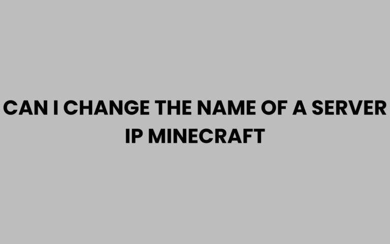 Can I Change the Name of a Server IP Minecraft Easily?