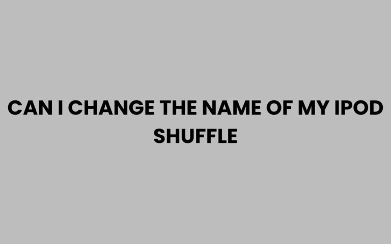 Can I Change the Name of My iPod Shuffle Easily?