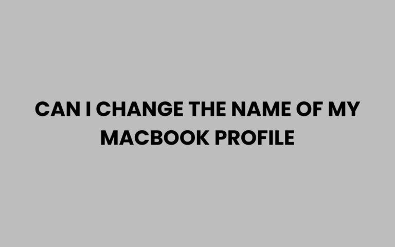 Can I Change the Name of My MacBook Profile Easily?