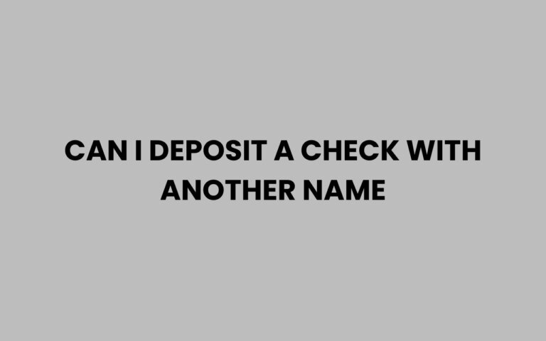 Can I Deposit a Check With Another Name? Find Out How