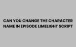 Can You Change the Character Name in Episode Limelight Script?