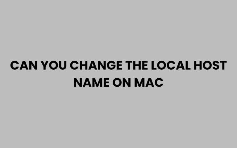 Can You Change the Local Host Name on Mac? Easy Guide