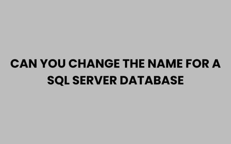 Can You Change the Name for a SQL Server Database?