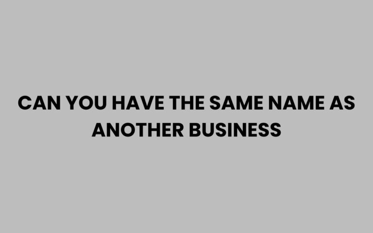 Can You Have the Same Name as Another Business? Explained