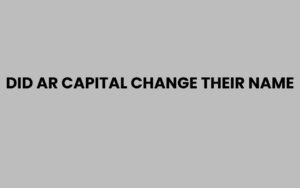 Did AR Capital Change Their Name? Find Out the Latest Info