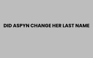 Did Aspyn Change Her Last Name? Find Out the Truth Here