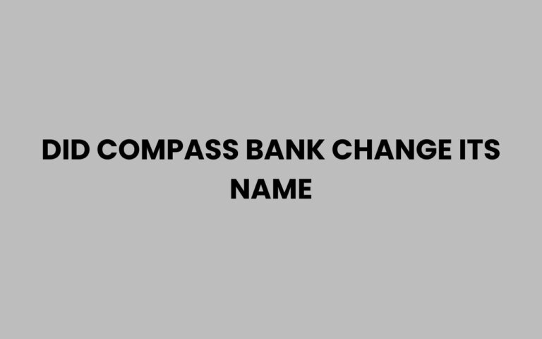 Did Compass Bank Change Its Name? Find Out the Details
