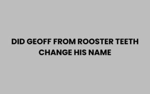 Did Geoff from Rooster Teeth Change His Name? Find Out