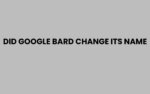 Did Google Bard Change Its Name? Find Out the Truth Here
