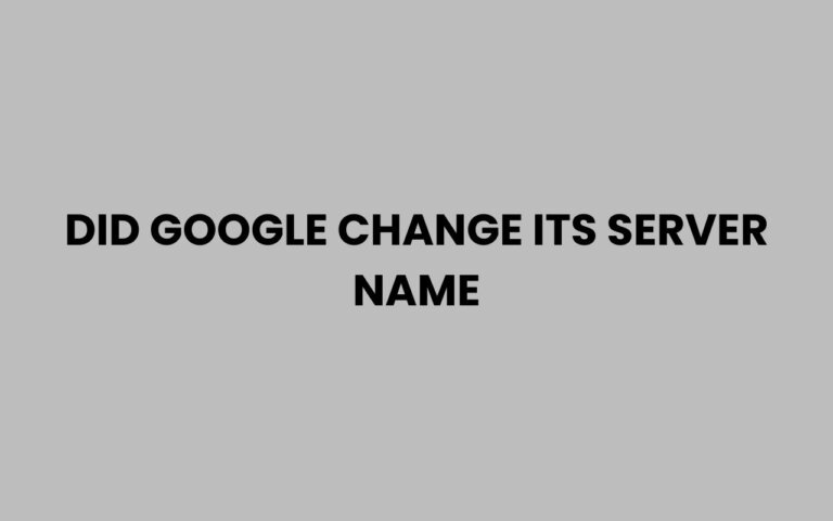 Did Google Change Its Server Name? Find Out the Facts