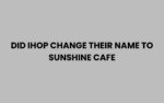 Did IHOP Change Their Name to Sunshine Cafe? Find Out Here