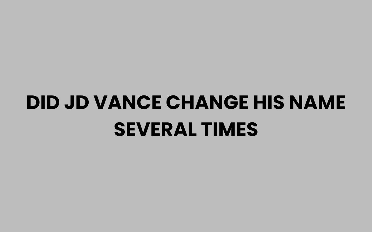 Did JD Vance Change His Name Several Times? Find Out