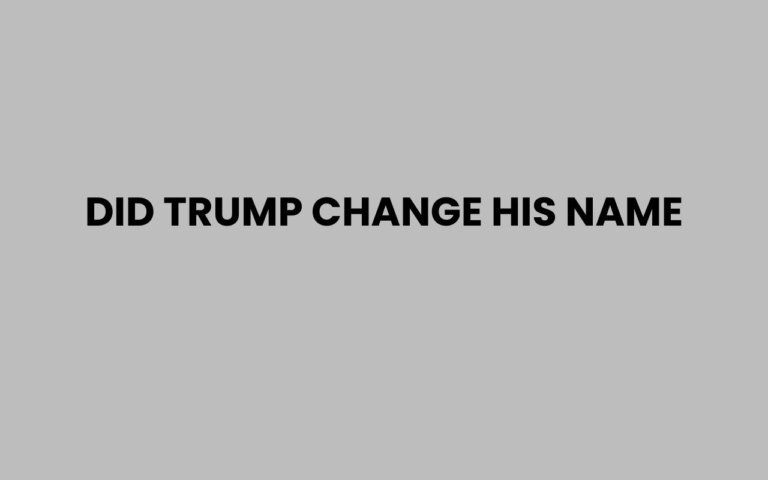 Did Trump Change His Name? Uncovering the Truth