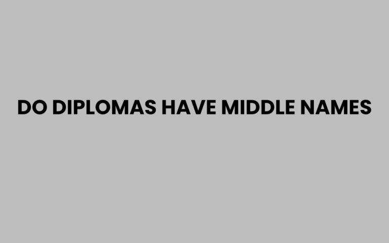 Do Diplomas Have Middle Names? What You Should Know