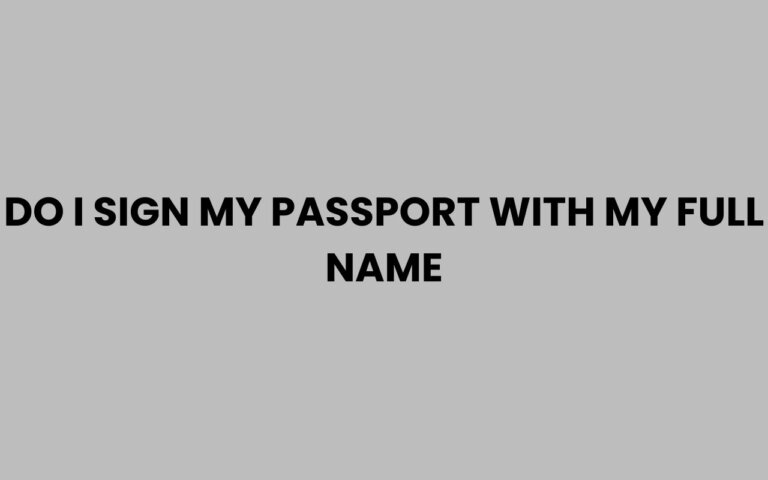 Do I Sign My Passport With My Full Name or Initials?