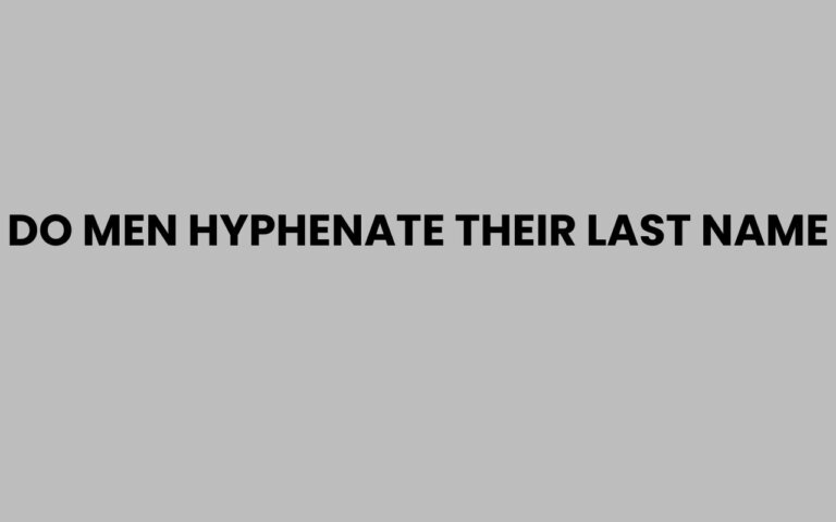 Do Men Hyphenate Their Last Name? What You Should Know